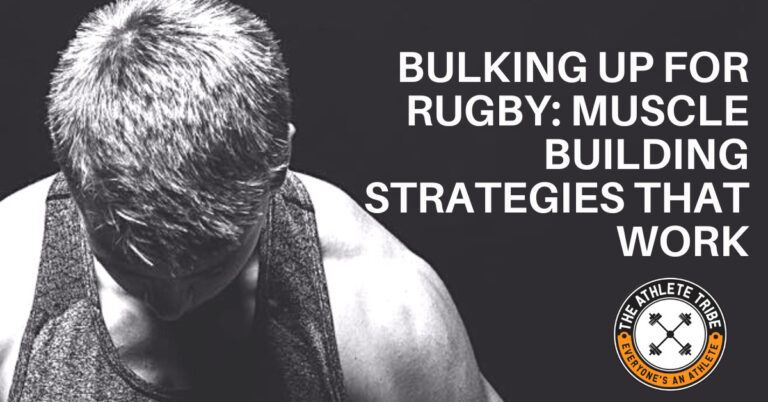 Bulking Up For Rugby: Muscle Building Strategies That Work